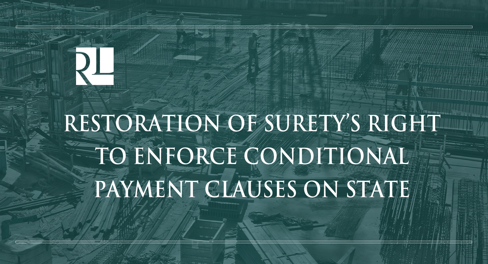 Restoration of Surety’s Right to Enforce Conditional Payment Clauses on ...