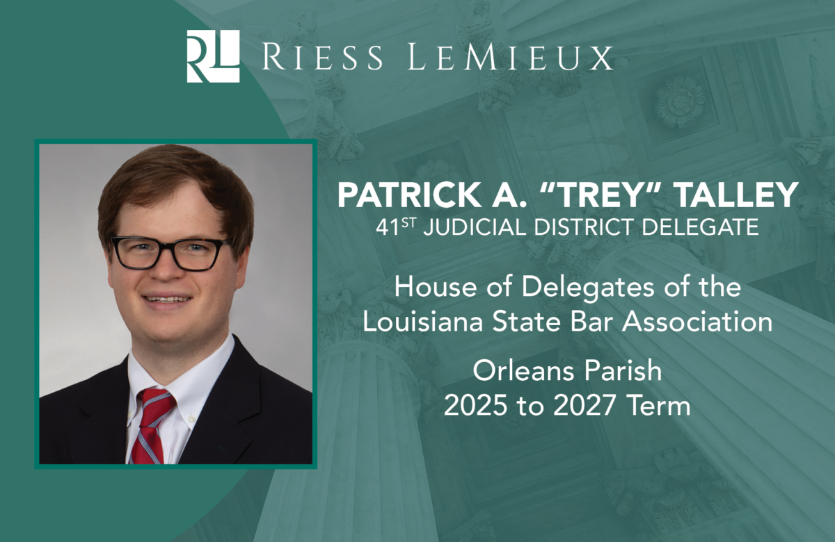 Associate Trey Talley Appointed to LSBA House of Delegates - Riess LeMieux